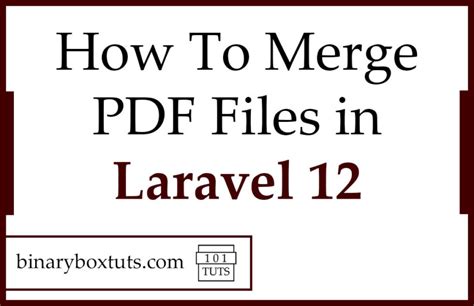 How To Merge Pdf Files In Laravel 12 Binarybox Tutorials