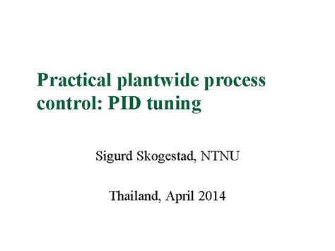 Practical Plantwide Process Control Pid Tuning Sigurd Skogestad