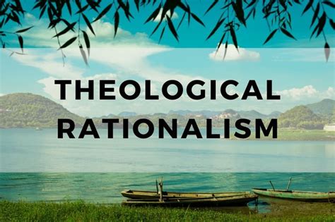 Theological Rationalism And The Balance Of Reason And Faith This Is