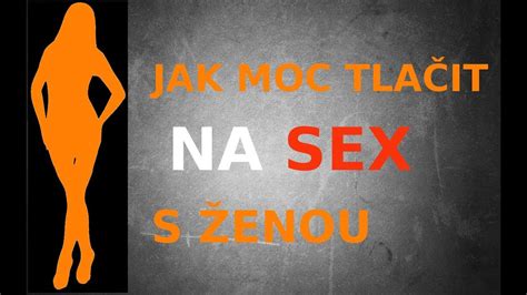 Jak Moc Tla It Na Sex S Enou Youtube