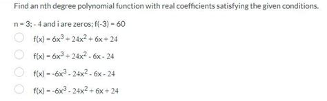 Solved Find An Nth Degree Polynomial Function With Real
