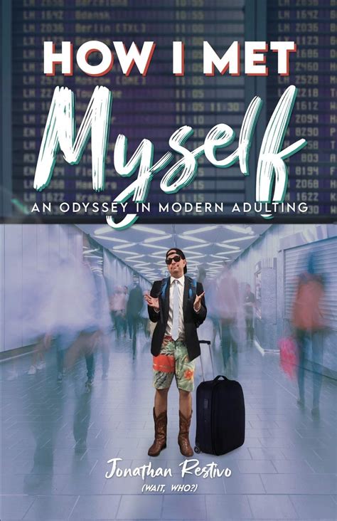 how i met myself an odyssey in modern adulting by jonathan restivo