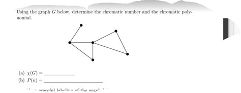 Solved Using The Graph G Below Determine The Chromatic Chegg Com