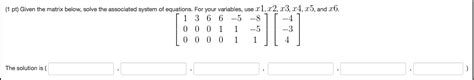 Solved Given The Matrix Below Solve The Associated System