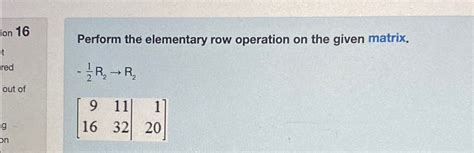 Solved Perform The Elementary Row Operation On The Given