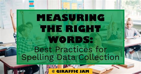 Spelling Data Collection 4 Best Practices Giraffic Jam