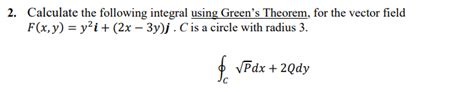 Calculate The Following Integral Using Green S Chegg