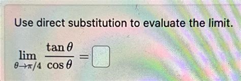 Solved Use Direct Substitution To Evaluate The