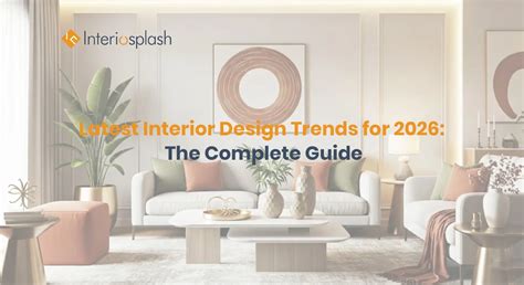 Latest Interior Design Trends 2026 The Complete Guide
