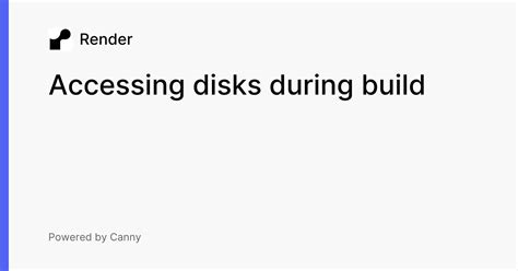 Accessing Disks During Build Feature Requests Render