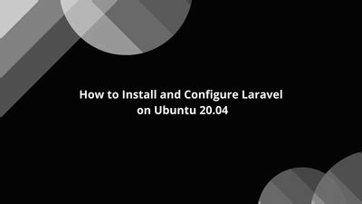 How To Install And Configure Laravel On The Ubuntu 20 04 PWSLab
