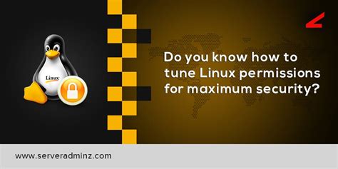 How To Tune Linux Permission For Maximum Security By Serveradminz