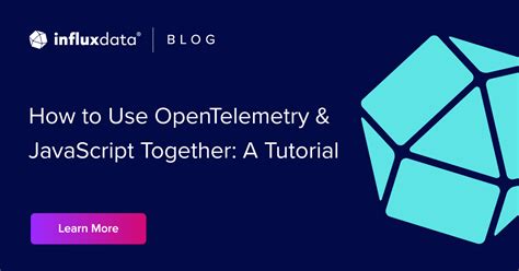 How To Use Opentelemetry And Javascript Together A Tutorial Influxdata