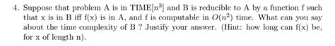 Solved Suppose That Problem A Is In TIME N And B Is Chegg Com