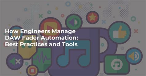 How Engineers Manage Daw Fader Automation Best Practices And Tools