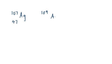 Write Isotopic Symbols In The Form X To A Example C For Each Isotope A The Silver Isotope