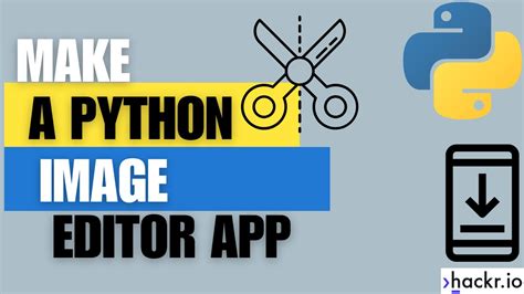 How To Create Your Own Image Editor App With Python
