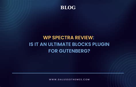 Wp Spectra Review Is It An Ultimate Blocks Plugin For Gutenberg Galussothemes