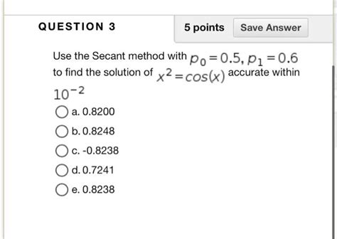 solved use the secant method with p0 0 5 p1 0 6 to find the