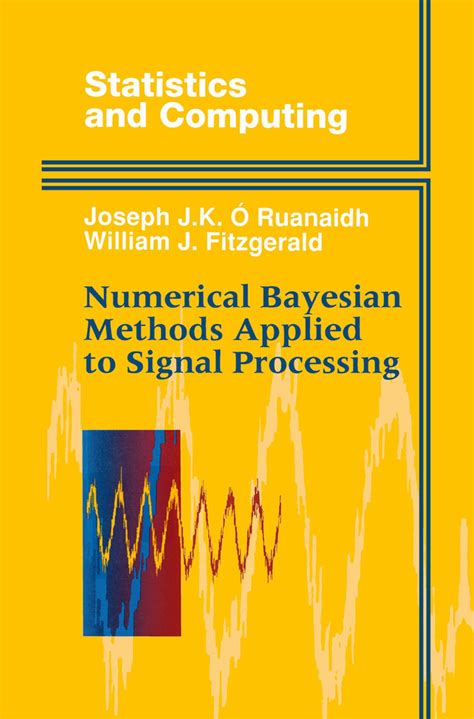 Numerical Bayesian Methods Applied To Signal Processing O Ruanaidh Joseph J K Fitzgerald