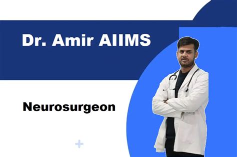 Dr Amir Aiims Neurosurgeon Educational Qualification And Contact Details
