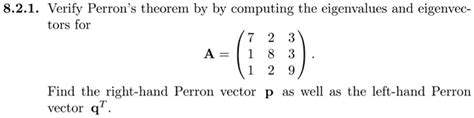 Solved 8 2 1 Verify Perron Theorem By By Computing The Eigenvalues And Eigenvec Tors For