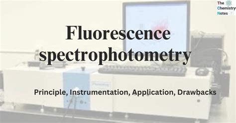 Fluorescence Spectroscopy Principle Instrumentation Uses