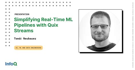 Simplifying Real Time ML Pipelines With Quix Streams InfoQ