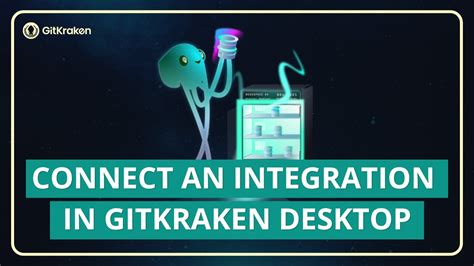 Gitkraken Desktop Tutorial How To Connect An Integration Youtube