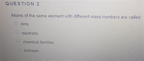 Solved Question 2 Atoms Of The Same Element With Different