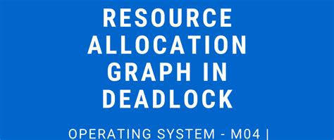 Resource Allocation Graph In Deadlock Operating System M04 P02 Dev Community