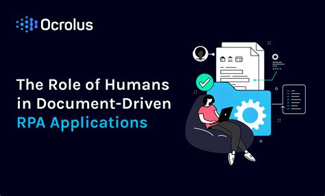 The Role Of Humans In Document Driven RPA Applications