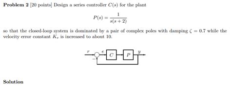 Solved Problem Points Design A Series Controller C S Chegg Com
