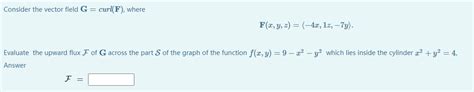 Solved Consider The Vector Field G Curl F Where