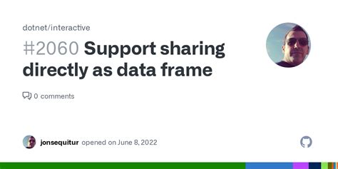 Support Sharing Directly As Data Frame · Issue 2060 · Dotnet