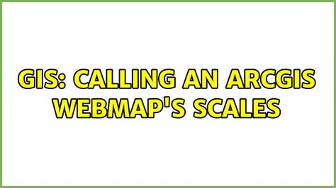 Gis Calling An Arcgis Webmaps Scales Youtube