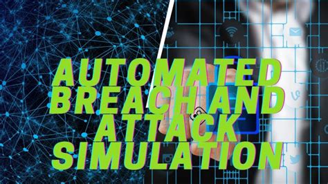 Automated Breach And Attack Simulation Is Rapidly Growing Is It Time