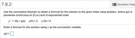 Solved Question Help Use The Convolution Theorem To Chegg