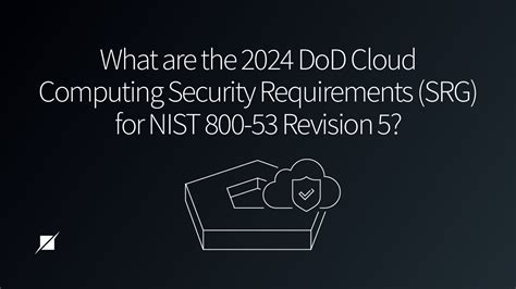 What Are The 2024 Dod Cloud Computing Security Requirements Srg For