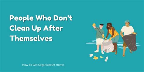How To Live With People Who Dont Clean Up After Themselves