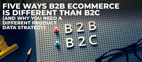 Five Ways B2b Ecommerce Is Different Than B2c And Why You Need A Different Product Data Strategy