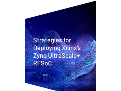 Strategies For Deploying Xilinxs Zynq Ultrascale Rfsoc