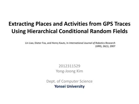 Ppt Extracting Places And Activities From Gps Traces Using Hierarchical Conditional Random