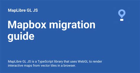 Mapbox Migration Guide Maplibre Gl Js