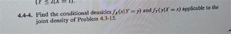 Solved 44 4 Find The Conditional Densities Xyy And Fylx