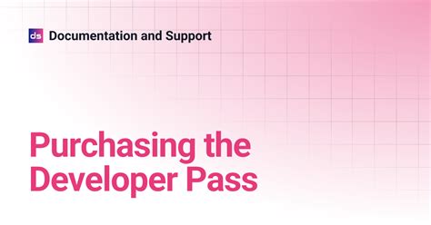 Purchasing The Developer Pass Documentation And Support