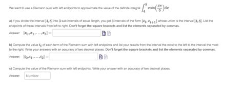 Solved We Want To Use A Riemann Sum With Left Endpoints To