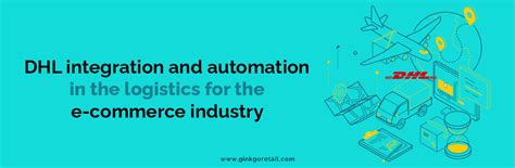 Dhl Integration And Automation In The Logistics For The Ecommerce Industry Ginkgo Retail