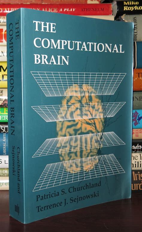 The Computational Brain By Churchland Patricia Smith And Terrence J Sejnowski Softcover 1994