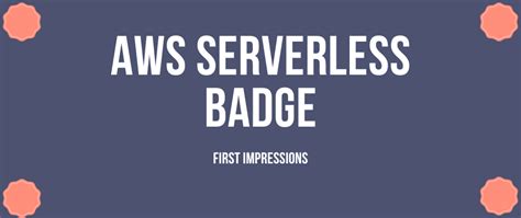 Serverless Badge First Impressions Dev Community